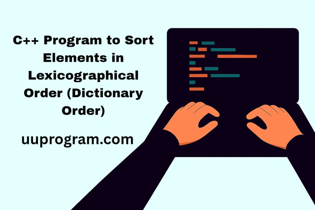 Write a C++ Program to Sort Elements in Lexicographical Order ...
