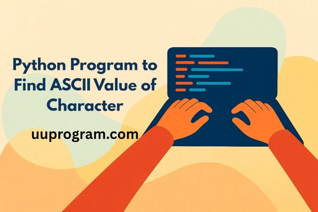 Write a Python Program to Find ASCII Value of Character - uuprogram.com
